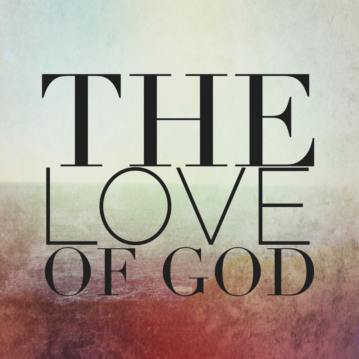 THE LOVE OF GOD – PART ONE - MVC