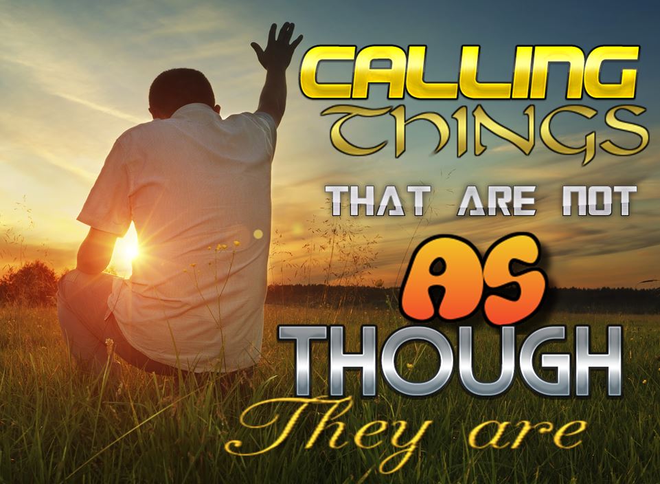 CALLING THINGS THAT ARE NOT AS THOUGH THEY ARE - MVC